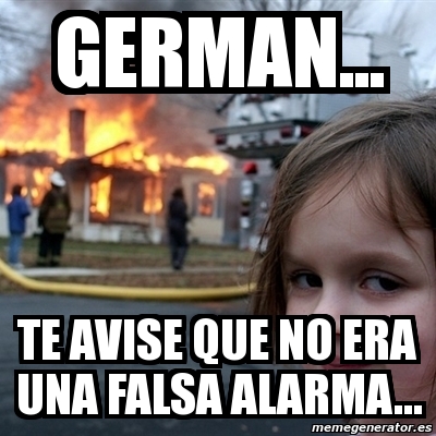 Meme Disaster Girl - German... te avise que no era una falsa alarma ...
