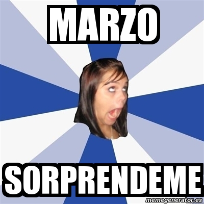 Meme Annoying Facebook Girl - marzo sorprendeme - 2825668