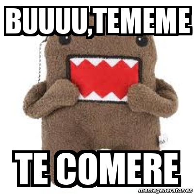 Meme Personalizado - Buuuu,tememe te comere - 2831379