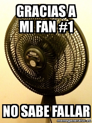 Meme Personalizado - Gracias a mi fan #1 No sabe fallar - 2831460