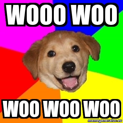 Meme Advice Dog - wooo woo woo woo woo - 2833985