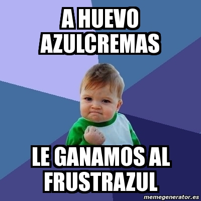 Meme Bebe Exitoso - A HUEVO AZULCREMAS LE GANAMOS AL FRUSTRAZUL - 2836451