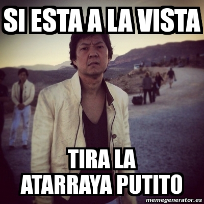 Meme Personalizado - si esta a la vista tira la atarraya putito - 2838991