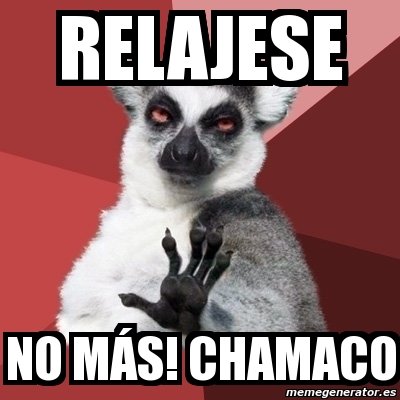Meme Chill Out Lemur - relajese no mÃ¡s! chamaco - 2841526