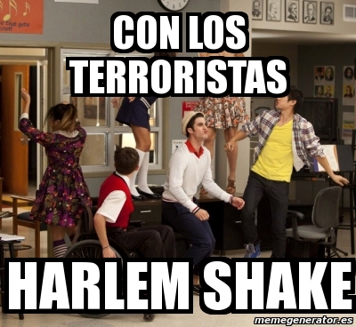 Meme Personalizado - CON LOS TERRORISTAS HARLEM SHAKE - 2845067