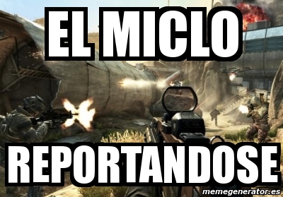 Meme Personalizado - El miclo Reportandose - 2848378