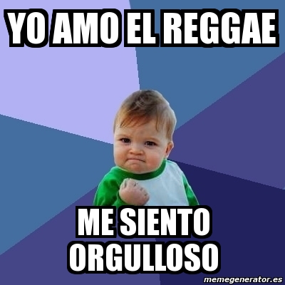 Meme Bebe Exitoso - Yo amo el reggae me siento orgulloso - 2849362