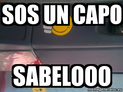 Meme Personalizado - sos un capo sabelooo - 2849476