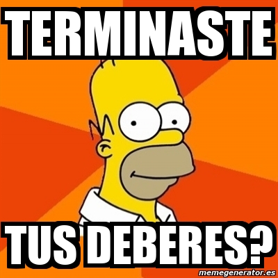 Meme Homer - terminaste tus deberes? - 2849535