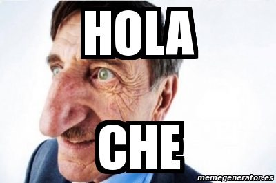 Meme Personalizado - Hola Che - 2850278