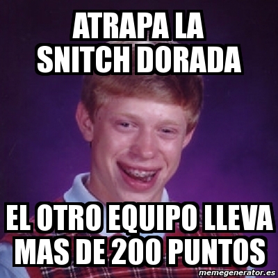 Meme Bad Luck Brian - atrapa la snitch dorada el otro equipo lleva mas ...