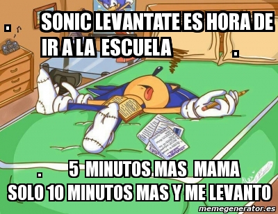 Meme Personalizado - . Sonic levantate es hora de ir a la escuela . . 5 ...