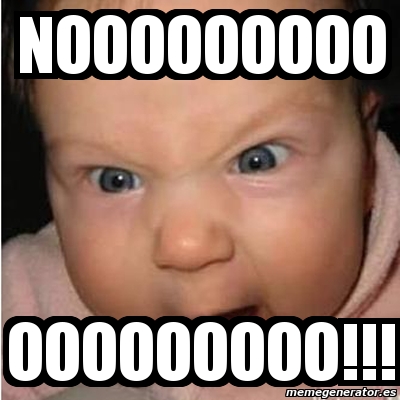 Meme Bebe furioso - nooooooooo ooooooooo!!! - 2858804