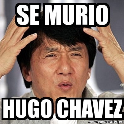 Meme Jackie Chan - se murio hugo chavez - 2859524