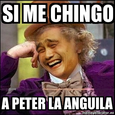 Meme Yao Wonka - Si mE Chingo A peter la AnGuila - 2864823