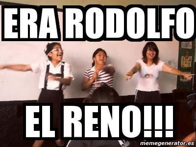 Meme Personalizado - era rodolfo el reno!!! - 2868296
