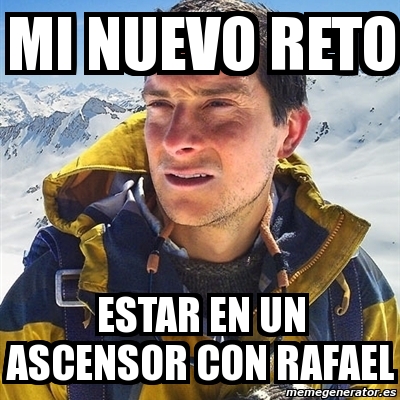 Meme Bear Grylls - mi nuevo reto estar en un ascensor con rafael - 2874582