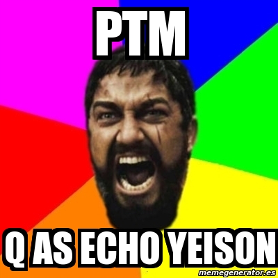 Meme Sparta - ptm q as echo yeison - 2880694