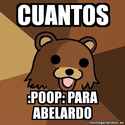 Meme Pedobear - cuantos :poop: para abelardo - 2880770