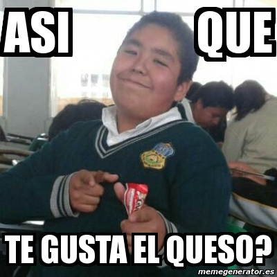 Memes De Tu Queso