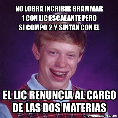 Meme Bad Luck Brian - no logra incribir grammar 1 con lic escalante ...
