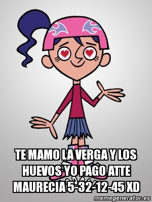 Meme Personalizado - te mamo la verga y los huevos yo pago atte ...