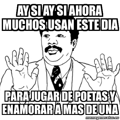 Meme Ay Si - ay si ay si ahora muchos usan este dia para jugar de ...
