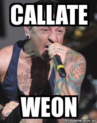 Meme Personalizado - callate weon - 2887180