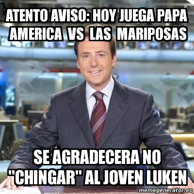 Meme Matias Prats - atento aviso: hoy juega papa america vs las ...