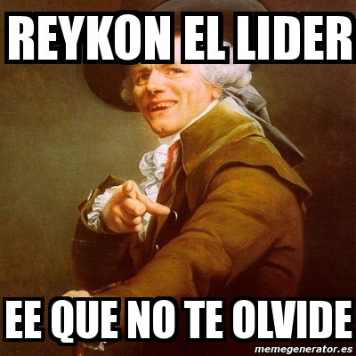 Meme Joseph Ducreux - rEYKON EL LIDER EE QUE NO TE OLVIDE - 2887866