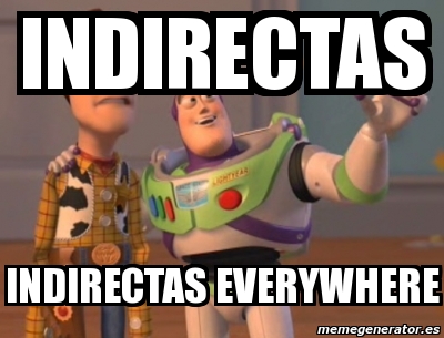 Meme Personalizado - indirectas indirectas Everywhere - 2892215