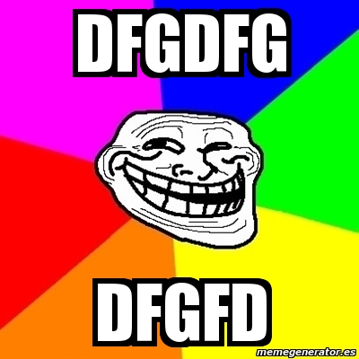 Meme Troll - dfgdfg dfgfd - 2895323