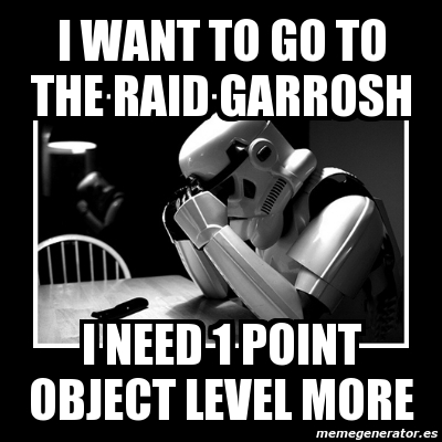 Meme Sad Trooper - I want to go to the raid Garrosh I need 1 point ...