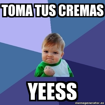 Meme Bebe Exitoso - toma tus cremas yeess - 2091772