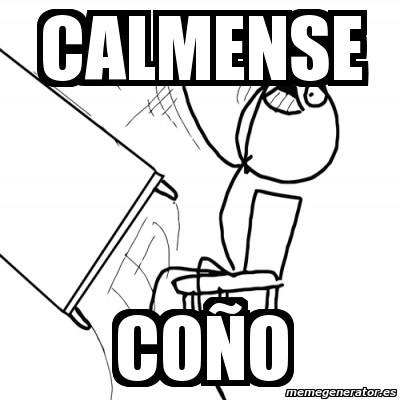 Meme Desk Flip Rage Guy - Calmense coÃ±o - 2092785