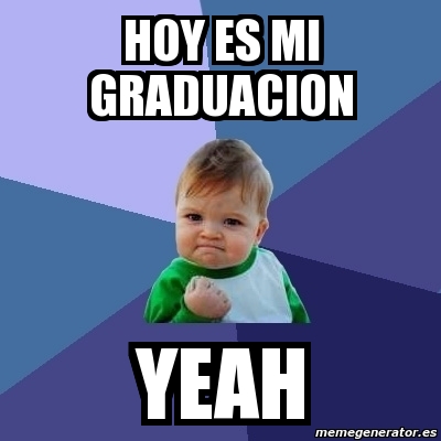 Meme Bebe Exitoso - hoy es mi graduacion yeah - 2093885