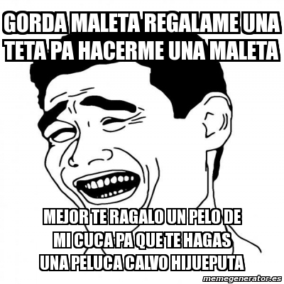 Meme Yao Ming 2 - Gorda Maleta Regalame Una Teta Pa hacerme una maleta ...