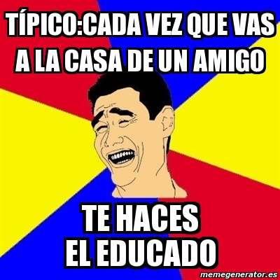 Meme Yao Ming - tÃ­pico:cada vez que vas a la casa de un amigo te haces ...