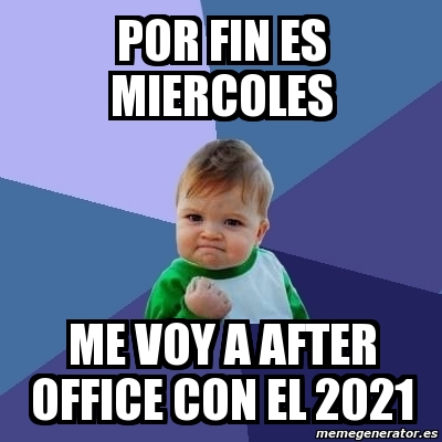 Meme Bebe Exitoso - POR FIN ES MIERCOLES me VOY A AFTER oFFICE CON EL ...