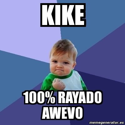 Meme Bebe Exitoso - kike 100% rayado awevo - 2903772