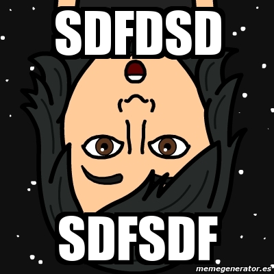 Meme Personalizado - sdfdsd sdfsdf - 2906152