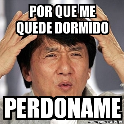 Meme Jackie Chan - por que me quede dormido perdoname - 2909338