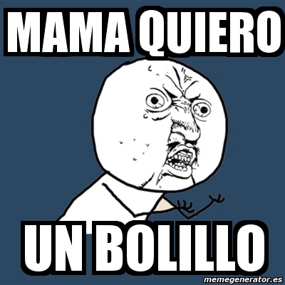 Meme Y U No - Mama quIero uN boLiLlo - 2915171