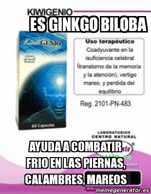 Meme Personalizado - . es GINKGO BILOBA Ayuda a combatir frio en las ...