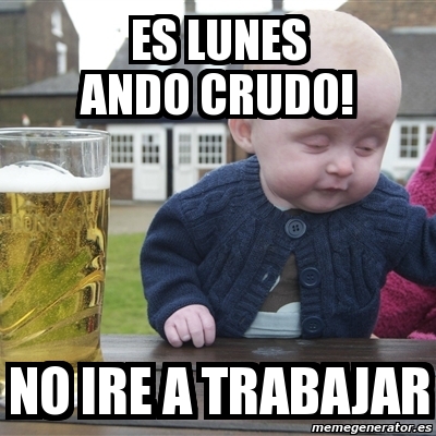 Meme Drunk Baby - es lunes ando crudo! no ire a trabajar - 2930303