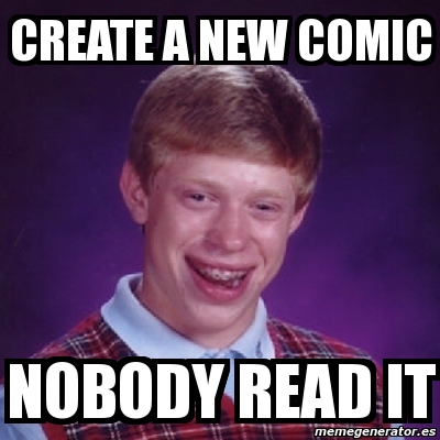 Meme Bad Luck Brian - Create a new comic Nobody read it - 2930968
