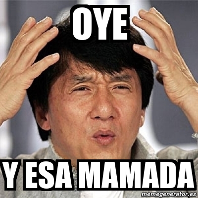 Meme Jackie Chan - oye y esa mamada - 2936326