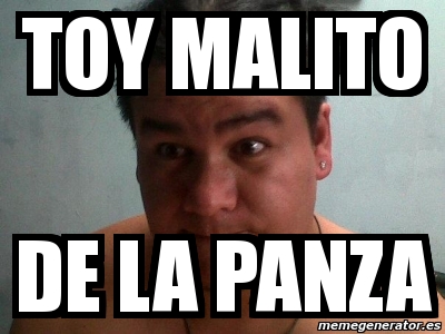 Meme Personalizado - TOY MALITO DE LA PANZA - 2937104