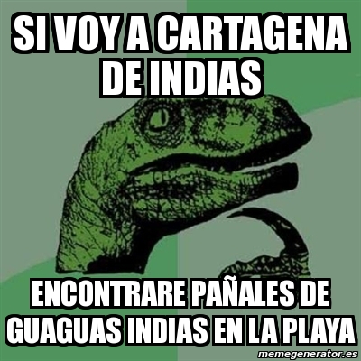 Meme Filosoraptor - si voy a cartagena de indias encontrare paÃ±ales de ...