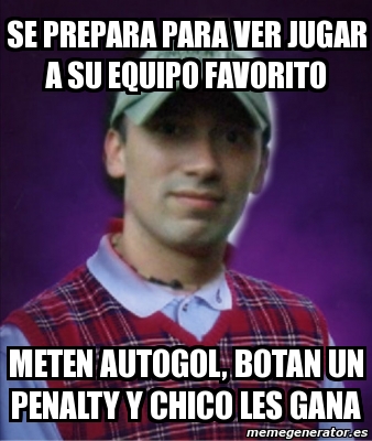 Meme Personalizado - se prepara para ver jugar a su equipo favorito ...